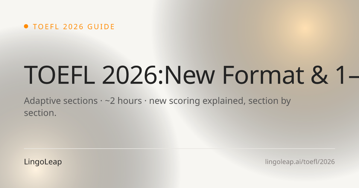 TOEFL 2026: New Format, Scoring & Prep Guide
